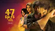 Watch 47 Days Full HD Movie Online on ZEE5